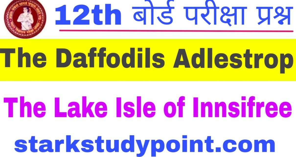 The Daffodils Adlestrop The Lake Isle of Chapter Short Notes 12th Exam ...